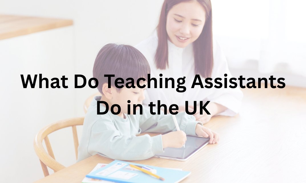 What Do Teaching Assistants Do in the UK? Your 2025 Guide